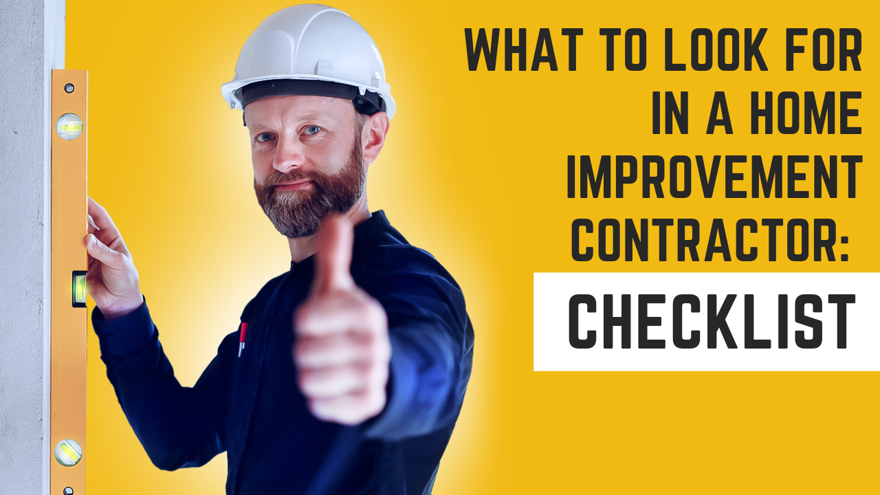 What to Look for in a Home Improvement Contractor: A Comprehensive ...